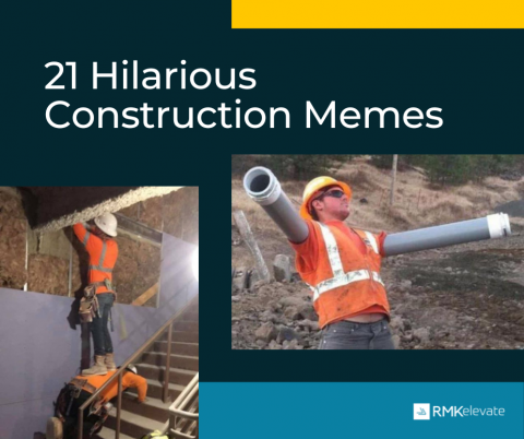 21 Hilarious Construction, Contractor & Roofing Memes - RMK Elevate
